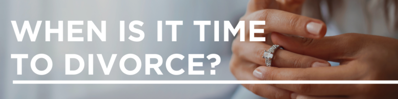 When Is It Time To Divorce? - Marriage Helper