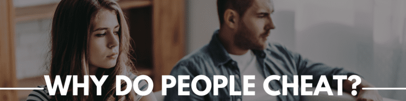 Why Do People Cheat? - Marriage Helper