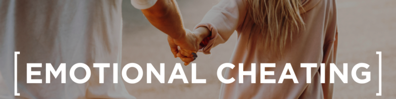 Emotional Cheating in a Marriage: Signs, Causes & What to Do