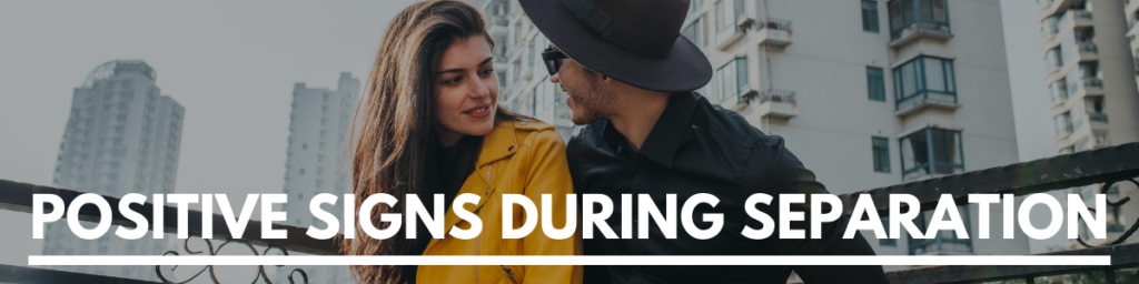 Positive Signs During Separation - Marriage Helper