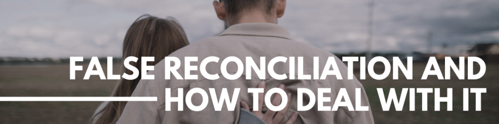 False Reconciliation And How To Deal With It - Marriage Helper