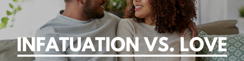 Infatuation vs. Love - Marriage Helper